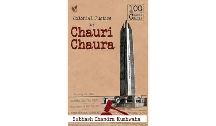 'Colonial Justice on Chauri Chaura' sheds light on a forgotten incident ...