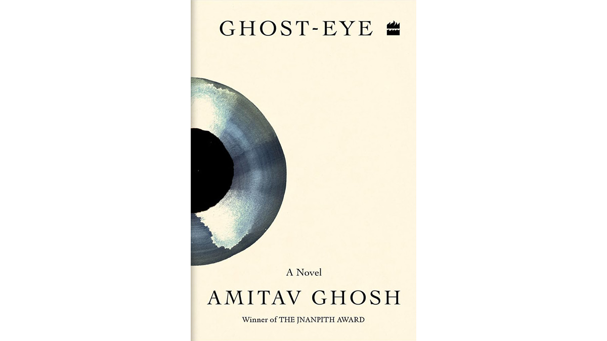 Amitav Ghosh’s 'Ghost-Eye' review: A powerful tale with a faltering ...