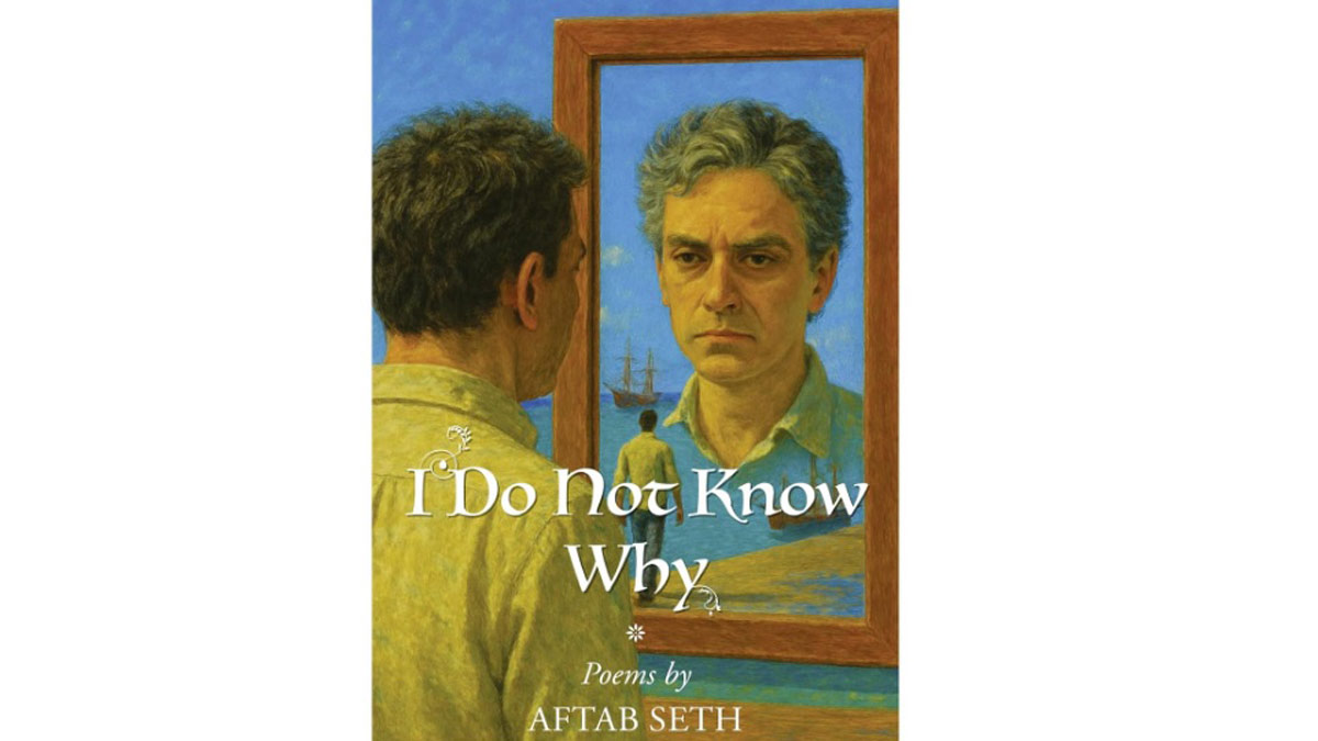 Aftab Seth, I Do Not Know Why, poetry, Indian diplomat, book review ...